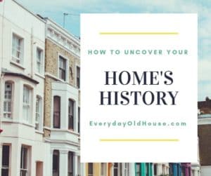 Beginner's Guide to Tracing Your Home's History - Everyday Old House