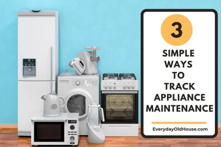 3 Simple Ways to Track Appliance Maintenance - Everyday Old House